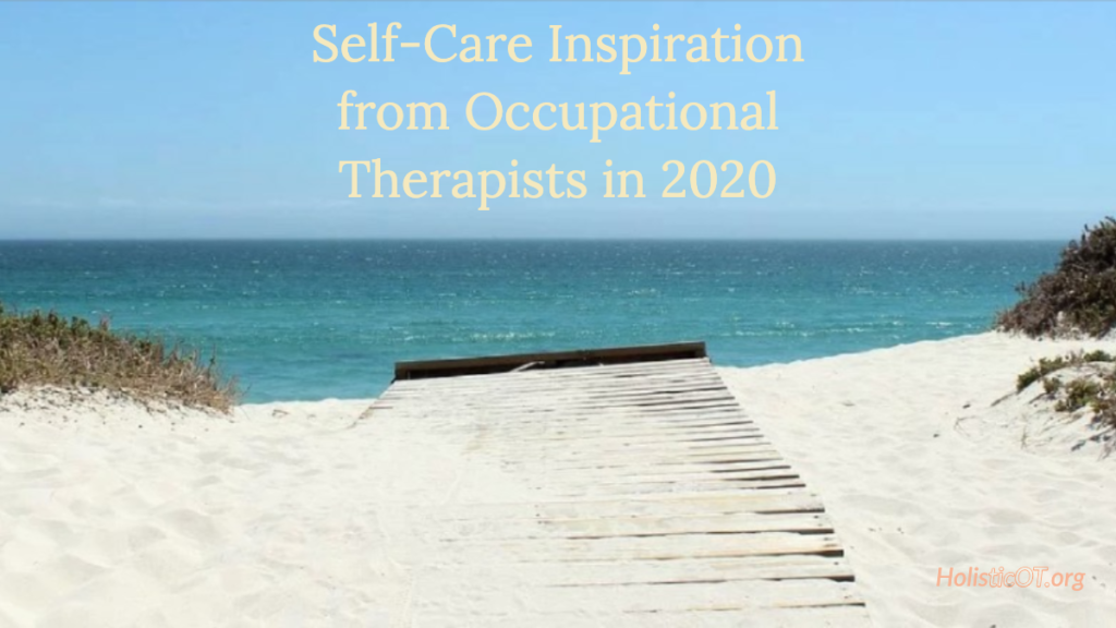 Self-Care Inspiration from Occupational Therapists in 2020 | Holistic ...