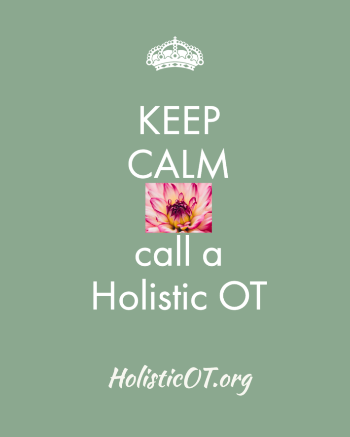 Keep Calm & Call a Holistic OT | Holistic Occupational Therapy Community