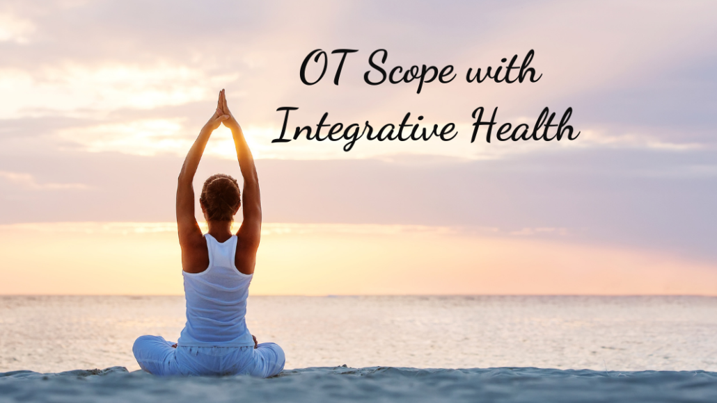 OT Scope with Integrative Health | Holistic Occupational Therapy Community