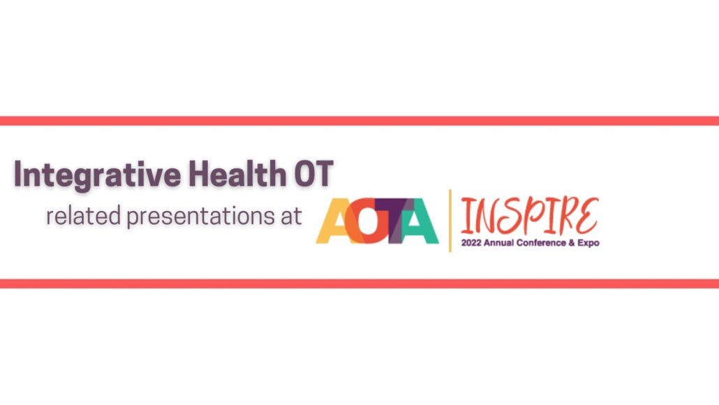 Integrative Health OT Presentations at AOTA Inspire 2022 | Holistic ...