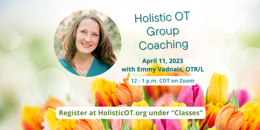 Holistic OT Group Coaching – April 11 | Holistic Occupational Therapy ...