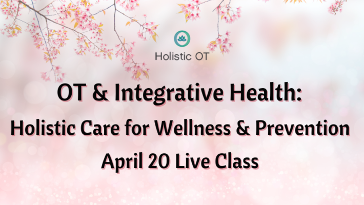 OT and Integrative Health: Holistic Care for Wellness and Prevention ...