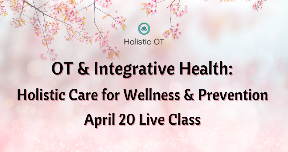 OT and Integrative Health: Holistic Care for Wellness and Prevention ...